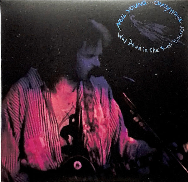 Neil Young & Crazy Horse - Way Down In The Rust Bucket